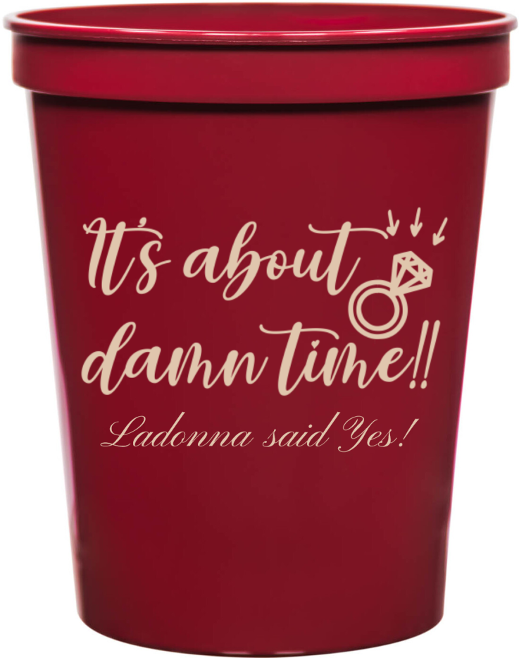 Custom It’s About Damn Time Engagement Stadium Cups - 24HourWristbands.Com