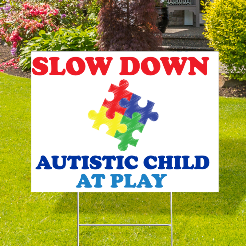 Slow Down Autistic Child At Play Yard Signs | Custom Yard Signs ...