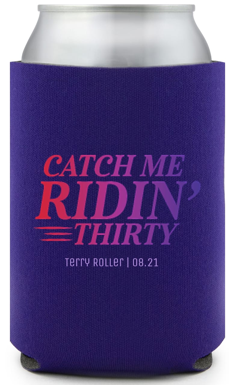 Catch Me Ridin' Thirty Birthday Full Color Can Coolers | 30th Birthday ...