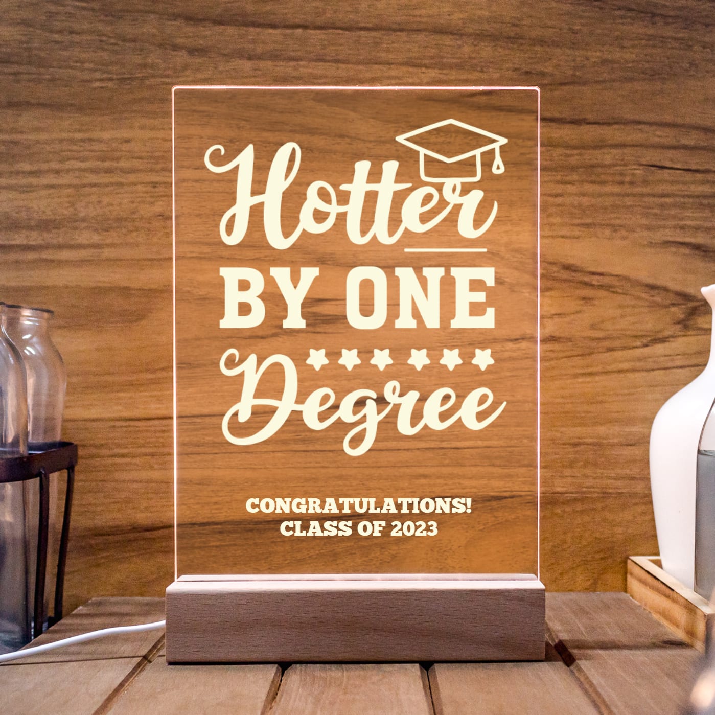 Custom Hotter By One Degree Graduation Hat LED Acrylic Light Stands ...